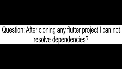 After Cloning Any Flutter Project I Can Not Resolve Dependencies Video Dailymotion