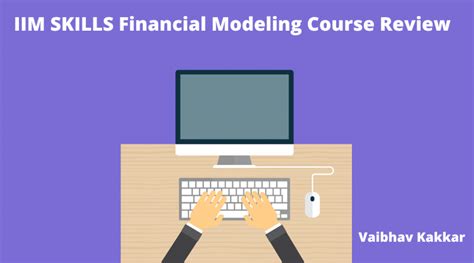 Iim Skills Financial Modeling Course Review Vaibhav Kakkar