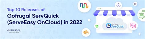 Top 10 Releases Of Gofrugal Servquick In 2022 Gofrugal