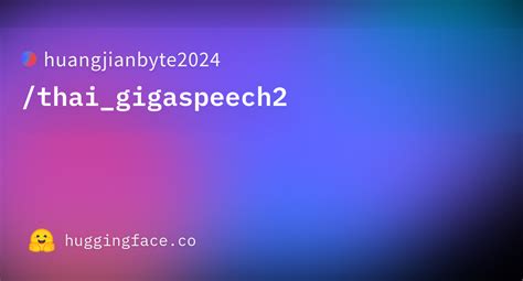 Huangjianbyte2024 Thai Gigaspeech2 · Datasets At Hugging Face