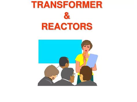 PPT TRANSFORMER REACTORS PowerPoint Presentation Free Download ID 405477