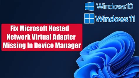 Fix Windows 1110 Microsoft Hosted Network Virtual Adapter Missing In Device Manager Youtube