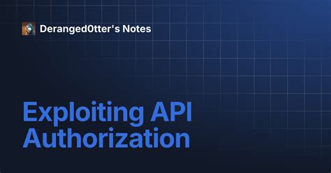 Exploiting Api Authorization Deranged0tters Notes