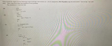 Solved What Should The Outputs For The Following Scripts