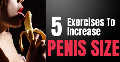 5 Easy Exercises To Increase Penis Size