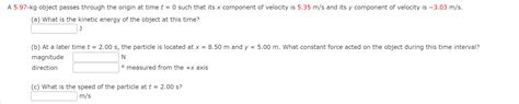 solved 5 97−kg object passes through the origin at time t 0