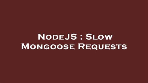 Nodejs Slow Mongoose Requests Youtube