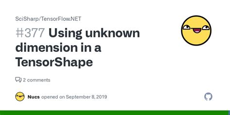 Using Unknown Dimension In A Tensorshape · Issue 377 · Scisharptensorflownet · Github