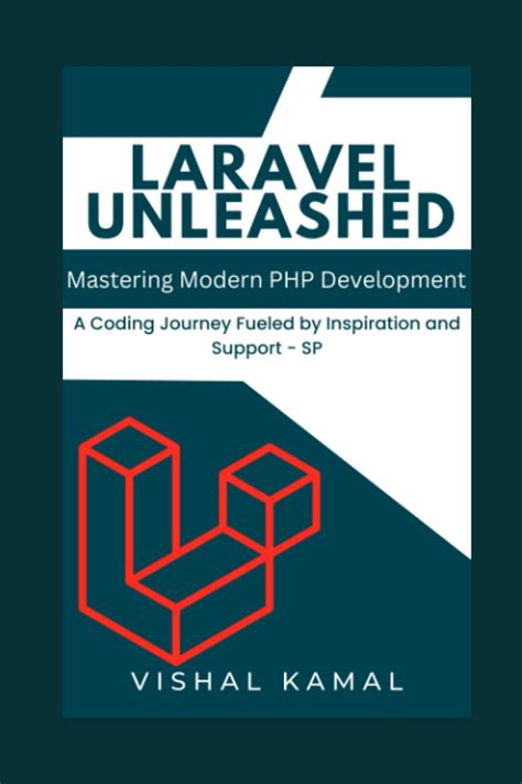 Laravel Unleashed Mastering Modern Php Development The Laravel Mastery Series Unleashing The