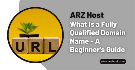 Fully Qualified Domain Name Explained A Beginners Guide