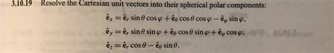 Solved 3 10 19 Resolve The Cartesian Unit Vectors Into Their