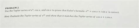 Solved Problem 2use The Taylor Series Of Excosx ﻿and Sinx