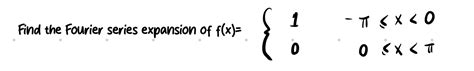 Solved Find The Fourier Series Expansion Of