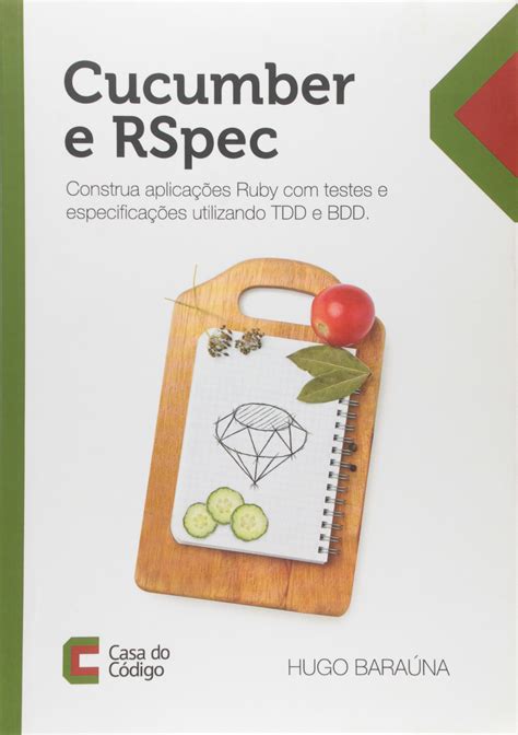 Cucumber E Rspec Construa Aplicações Ruby Com Testes E Especificações Utilizando Tdd E Bdd Pdf