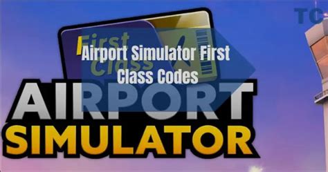 Airport Simulator First Class Codes 2023 November