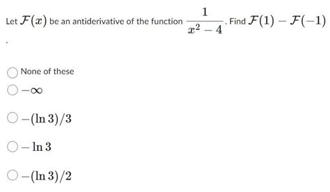 Solved Let F X Be An Antiderivative Of The Function X2−41