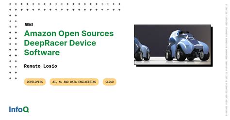 Amazon Open Sources Deepracer Device Software Infoq