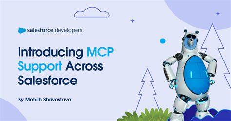 Introducing Mcp Support Across Salesforce Salesforce Developers Blog