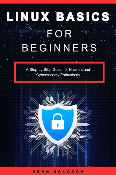 Linux Basics For Beginners A Step By Step Guide For Hackers And