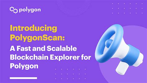 introducing polygonscan a fast and scalable blockchain explorer for polygon powered by