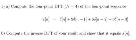 Solved 1 A Compute The Four Point Dft N 4 Of The