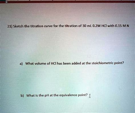 solved 21 sketch the titration curve for the titration of 30 ml 0 2m