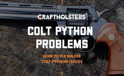 Colt Python Problems How To Fix Major Colt Python Issues Craft