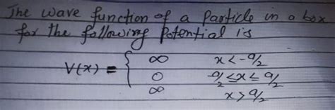 Solved The Wave Function Of A Particle A Particle In A Box Chegg Com