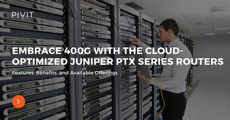 Embrace 400g With The Cloud Optimized Juniper Ptx Series Routers
