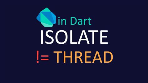 Isolates Vs Threads What You Need To Know Youtube