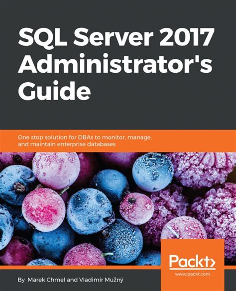 Sql Server 2017 Administrators Guide