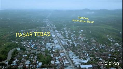 Tebas Sambas Kalimantan Barat Youtube