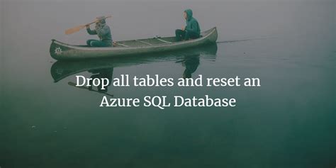 Drop All Tables And Reset An Azure SQL Database DEV Community