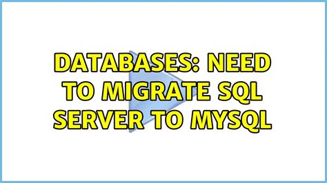 Databases Need To Migrate Sql Server To Mysql 6 Solutions Youtube