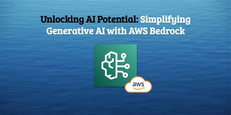 Unlocking Ai Potential Simplifying Generative Ai With Aws Bedrock Dev Community