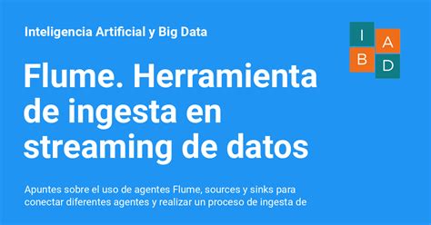 Flume Herramienta De Ingesta En Streaming De Datos En Y Desde Hadoop