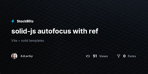 Solid Js Autofocus With Ref Stackblitz