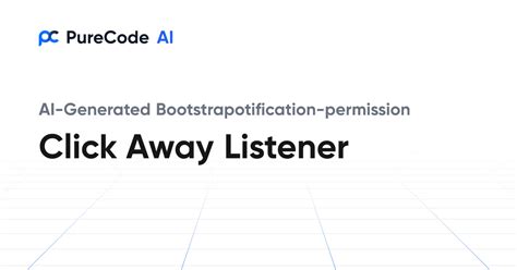 Build Great Bootstrapotification Permission Click Away Listener Components Faster Using Ai Tools