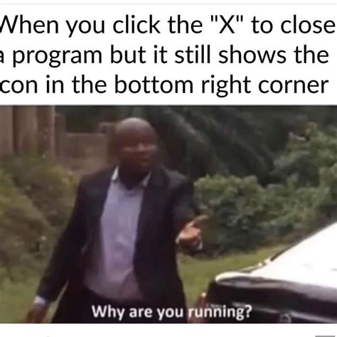 When You Click The X To Close Program But It Still Shows The Con In