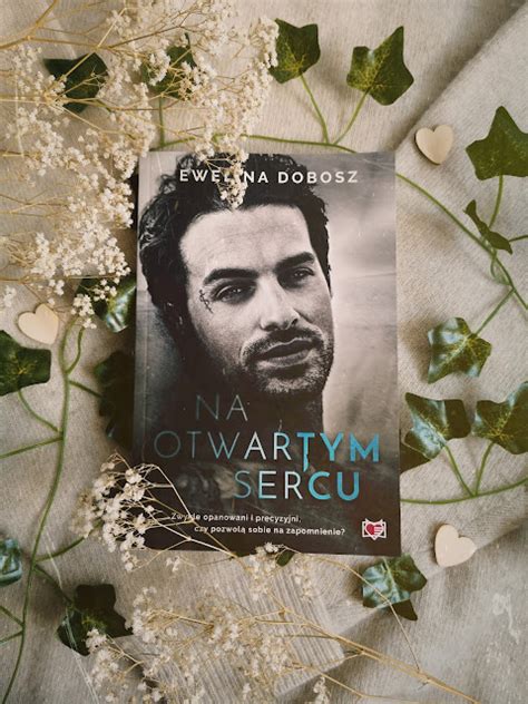 Świat Ukryty W Słowach [455] Ewelina Dobosz Na Otwartym Sercu