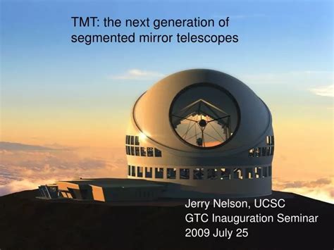 Ppt Tmt The Next Generation Of Segmented Mirror Telescopes