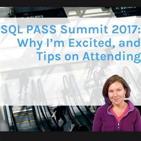 Sql Pass Summit 2017 Tips On Attending