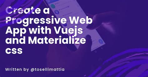 Create A Pwa With Vuejs And Materialize Css Devdojo
