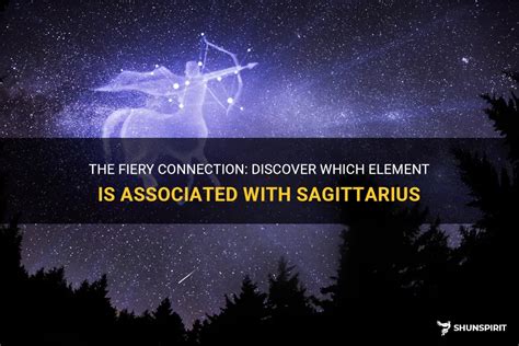 The Fiery Connection Discover Which Element Is Associated With Sagittarius Shunspirit