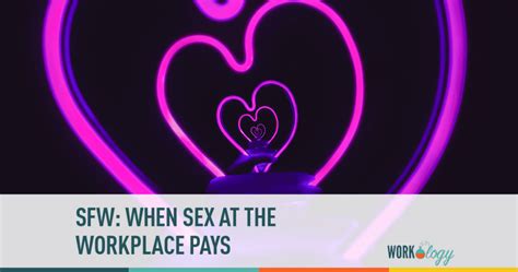 SFW When Sex At The Workplace Pays Workology