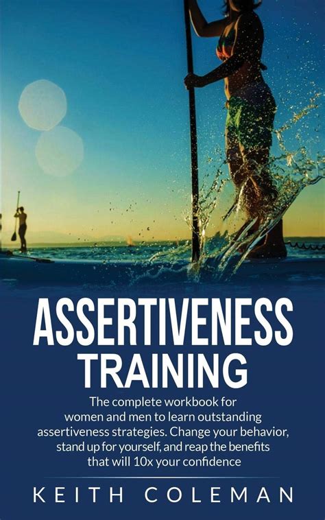 Assertiveness Training The Complete Workbook For Women And Men To Learn Outstanding