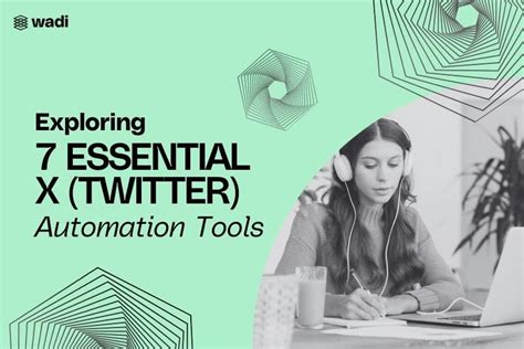 Exploring 7 Essential X Automation Tools Wadi Digital
