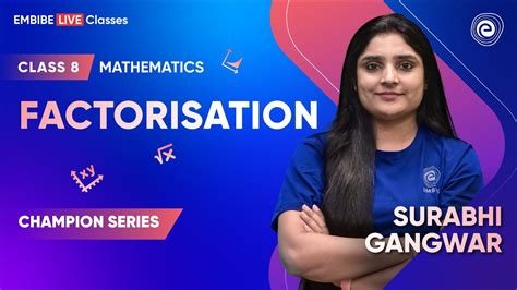 Factorisation Champion Series Class 8 Mathematics Surabhi Gangwar Embibe Youtube