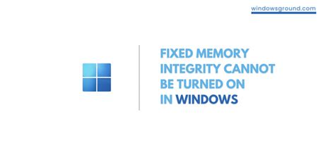 [fixed] Memory Integrity Is Off Your Device May Be Vulnerable On Windows 10 Or 11