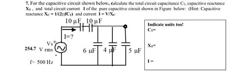 Solved For The Capacitive Circuit Shown Below Calculate The